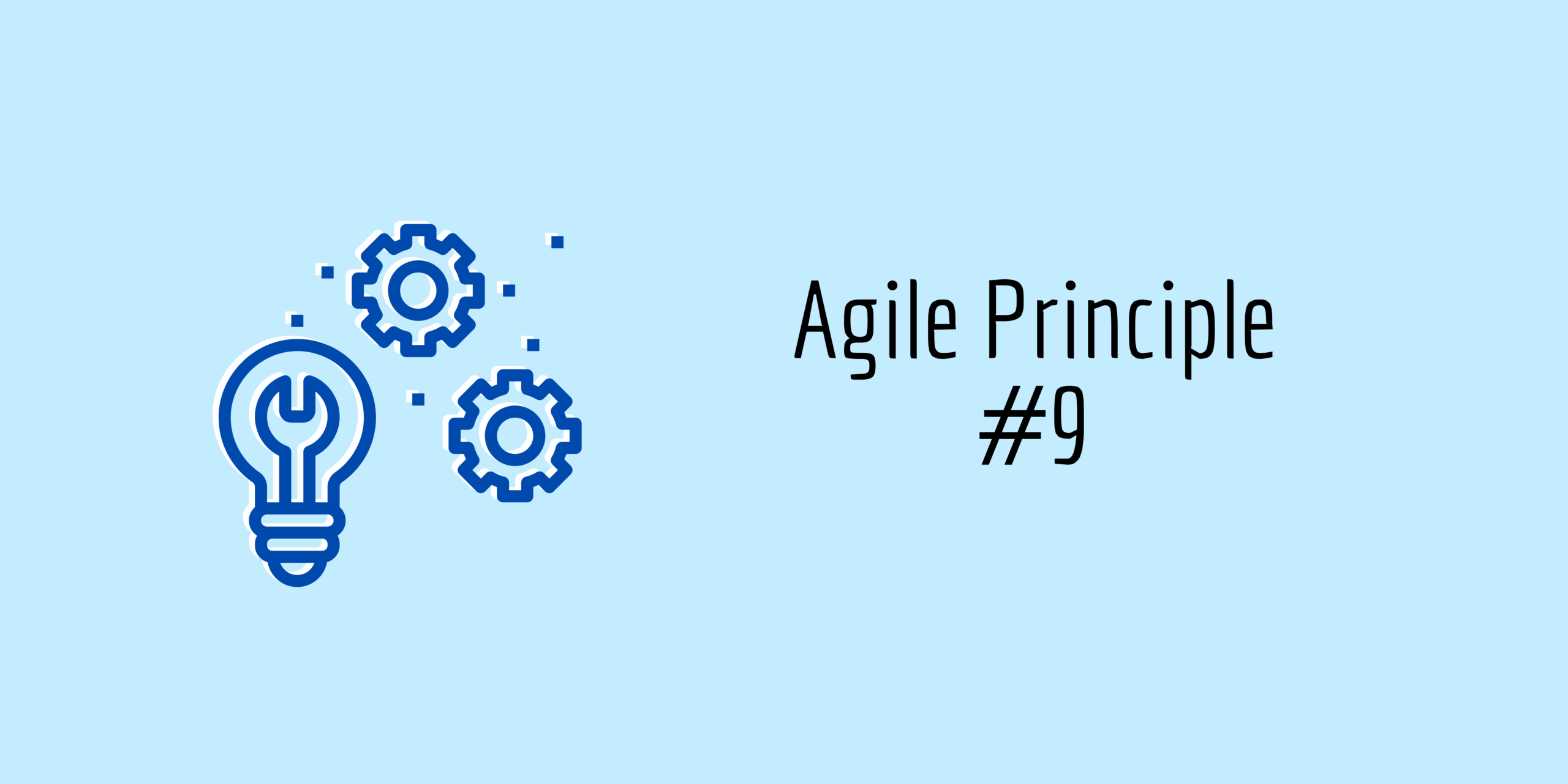 Agile Principle #9 | technical Excellence - All Things Agile.co