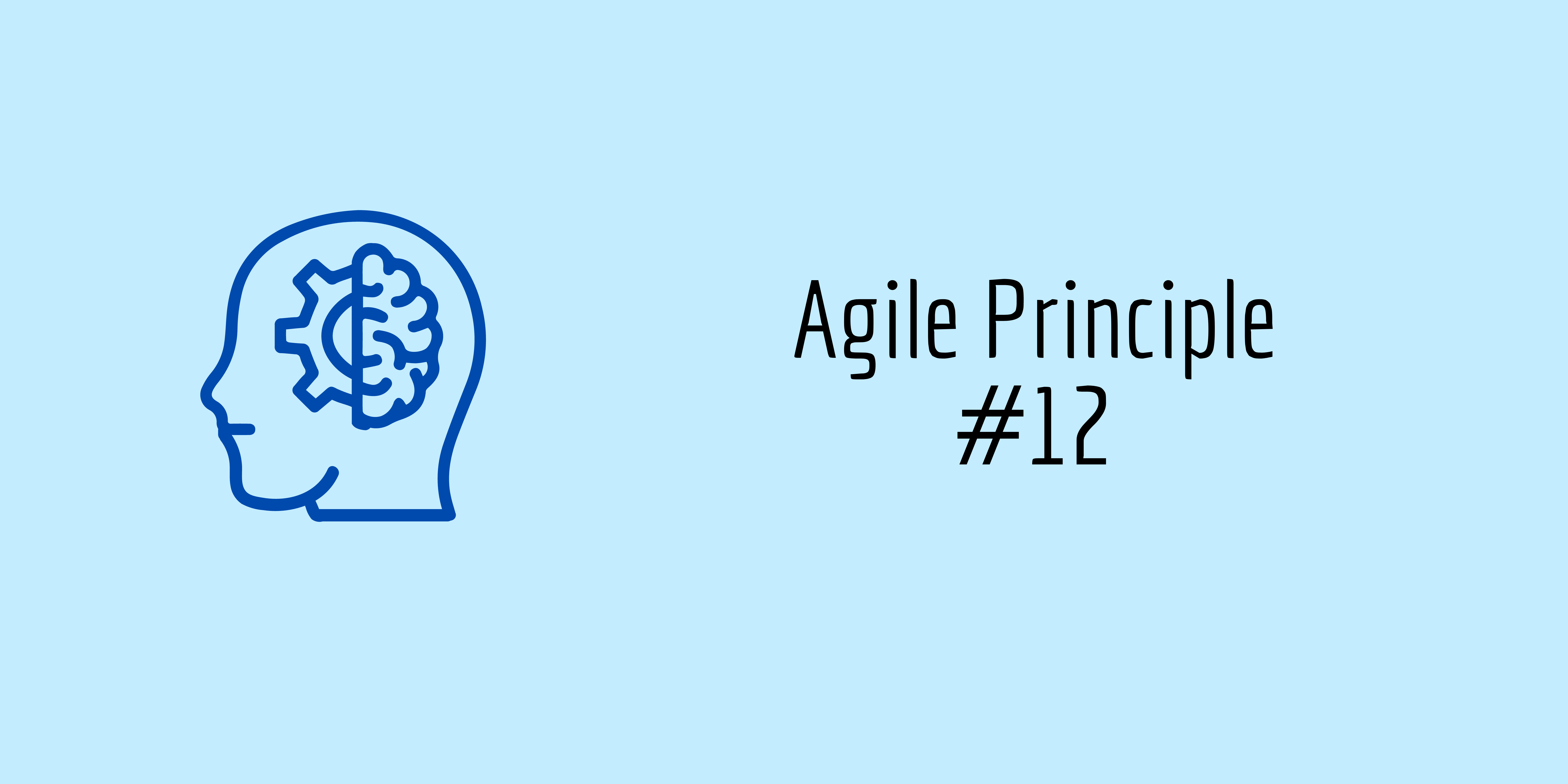 Agile principle # 12 | Continuous improvement - All Things Agile.co